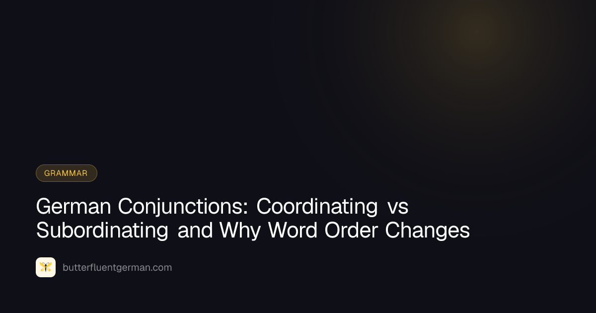 German Conjunctions: Coordinating vs Subordinating and Why Word Order ...
